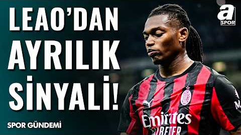 SICAK GELİŞME! Rafael Leao’dan Ayrılık Sinyali! Umarım Gelecek Sezon ...